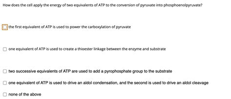 Solved How Does The Cell Apply The Energy Of Two Equivalents Of Atp To The Conversion Of