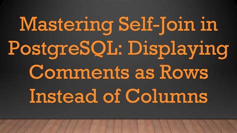 Mastering Self Join In Postgresql Displaying Comments As Rows Instead Of Columns Youtube