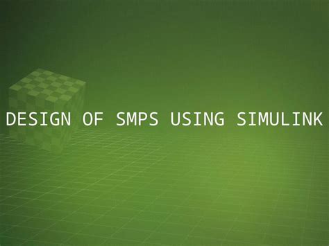 Pptx Design Of Smps Using Simulink Dokumentips