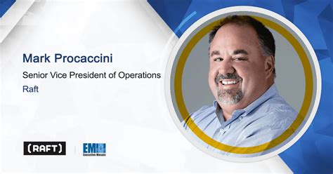 Mark Procaccini Assumes Operations Svp Role At Raft Shubhi Mishra