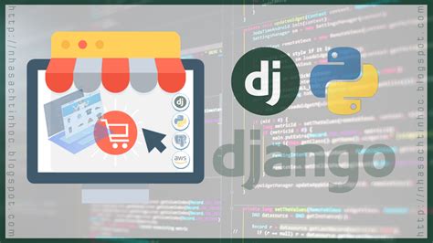Chia Sẻ Khóa Học Xây Dựng Ứng Dụng Thương Mại Điện Tử Với Python Django Framework Và Bootstrap