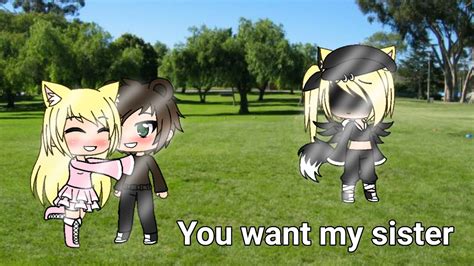 You Want My Sister Gachaverse Plushtrappop Youtube
