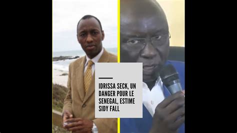 IDRISSA SECK UN DANGER POUR LE SENEGAL SIDY FALL YouTube