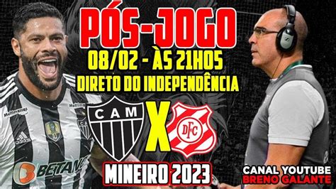 Ao Vivo P S Jogo Atl Tico Mg X Democrata Sl Direto Do Independ Ncia Youtube