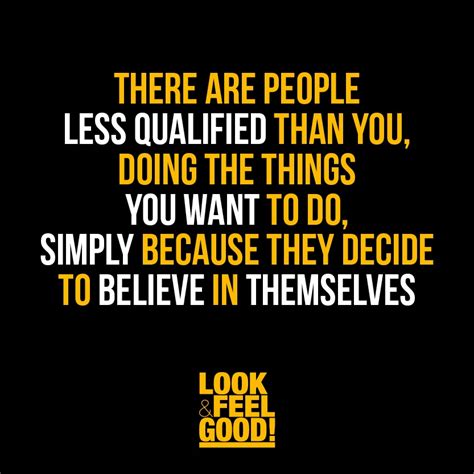 Quotethere Are People Less Qualified Than You