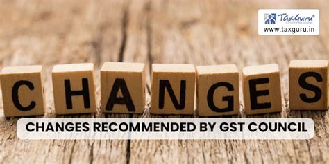 Changes Recommended By GST Council In Its Th Meeting