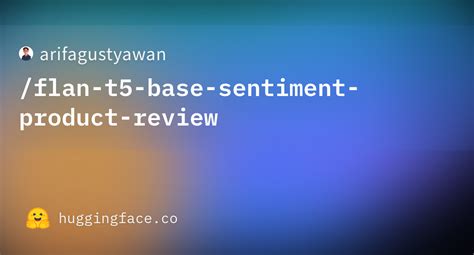 Arifagustyawanflan T5 Base Sentiment Product Review · Hugging Face