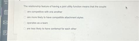 Solved The Relationship Feature Of Having A Joint Utility