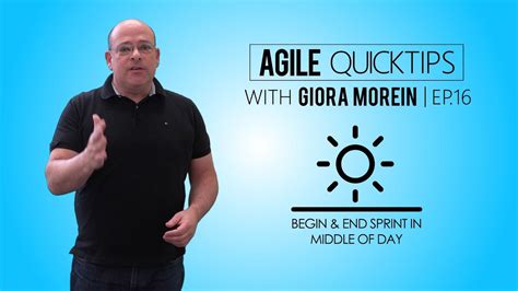 Agile QuickTip Episode 16 By Giora Morein Begin And End Your Sprint