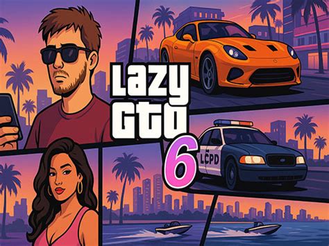 Lazy Gto 6 Play Now Online For Free