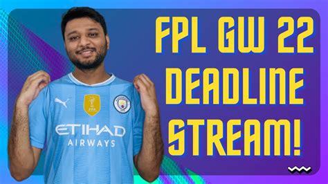 Fpl Gameweek 22 Deadline Stream Youtube