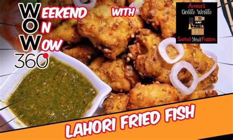 Weekend On WOW How To Make Lahori Fried Fish Instructions Tips