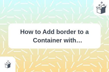 How To Add Border To A Container With BorderRadius In Flutter PostSrc