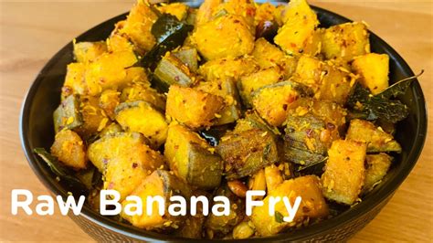 Raw Banana Fry Recipe Aratikaya Vepudu Recipe Balekai Palya How