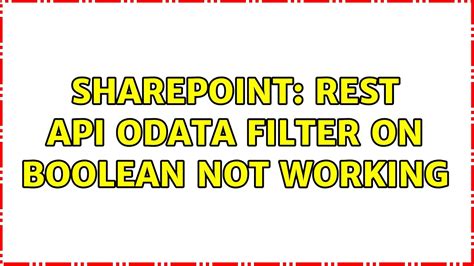 sharepoint rest api odata filter on boolean not working 4 solutions
