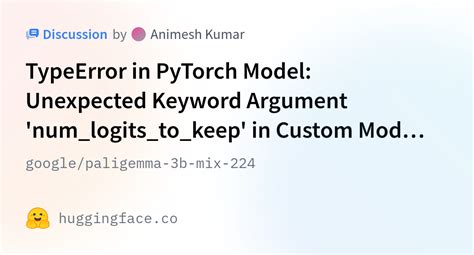Google Paligemma 3b Mix 224 TypeError In PyTorch Model Unexpected