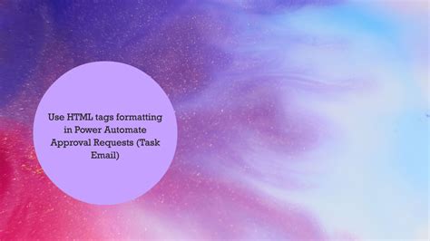 Use Html Tags Formatting In Power Automate Approval Requests Task Email
