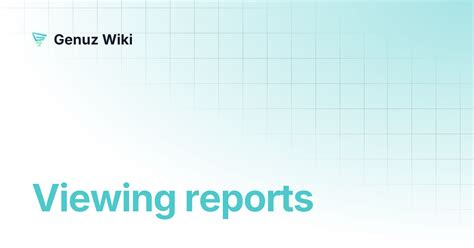 Viewing Reports Genuz Wiki