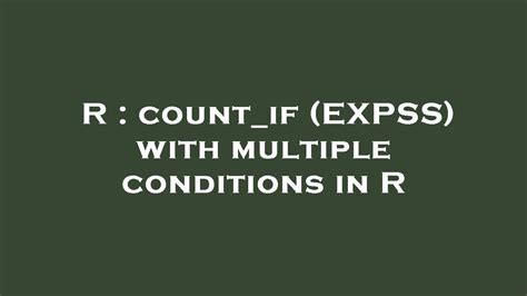 R Countif Expss With Multiple Conditions In R Youtube