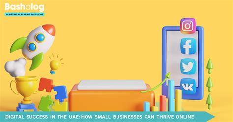 Unlocking Growth How Digital Strategies Empower Small Businesses In The Uae Bashalog Blog