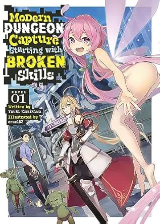 Modern Dungeon Capture Starting With Broken Skills Light Novel Vol 1