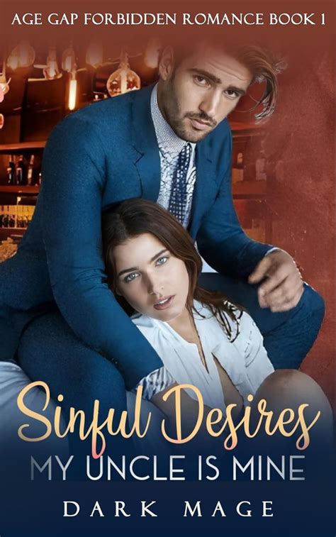 Sinful Desires My Uncle Is Mine Age Gap Forbidden Romance Book 1