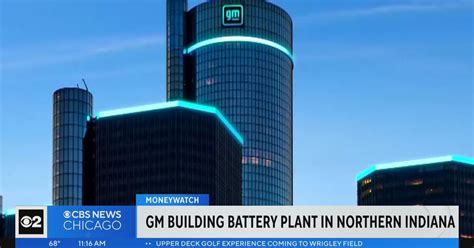 Gm Building 3 Billion Battery Plant In Northern Indiana Cbs Chicago