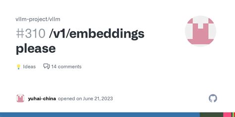 v1 embeddings please · vllm project vllm · discussion 310 · github