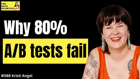 Why A B Tests Fail Kristi Angel The Data Scientist Show