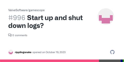 Start Up And Shut Down Logs · Issue 996 · Valvesoftwaregamescope · Github
