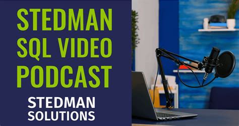 Stedmans Sql Server Podcast Stedman Solutions Llc
