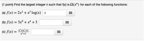 solved 1 point find the largest integer n such that f x