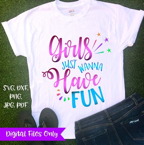 Girl Quote Svg File For Cricut Sayings Girl Just Wanna Have Fun T Shirt