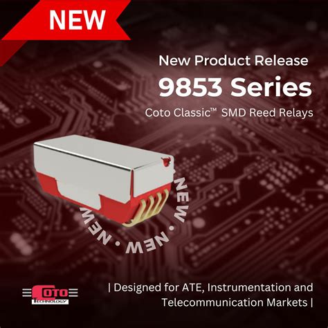 We Are Excited To Introduce The Newest Coto Reed Relay 9853 Series— Now