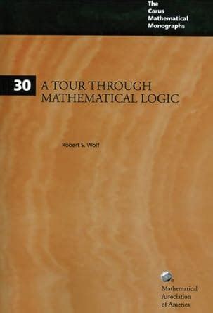 A Tour Through Mathematical Logic A Real Analysis Approach Carus