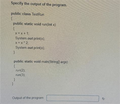 solved specify the output of the program public class
