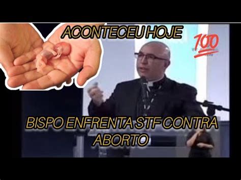 BISPO RASGA VERBO E CALA O STF CONTRA ABORTO YouTube
