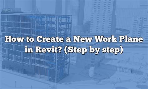 how to create a new work plane in revit step by step caddikt