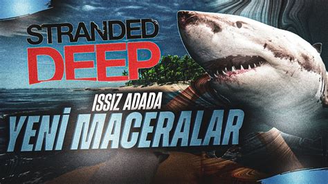 Yen Maceralar Stranded Deep Youtube