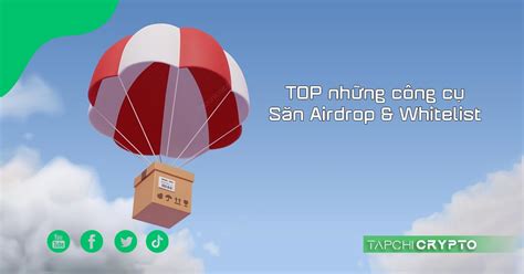 6 Công cụ săn Airdrop và Whitelist kiếm tiền Crypto 2023