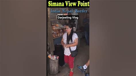 India Nepal Simana View Point Border Line Darjeelingtour Youtube