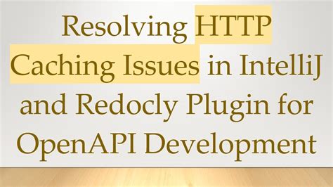 Resolving Caching Issues In Intellij And Redocly Plugin For Openapi Development Youtube