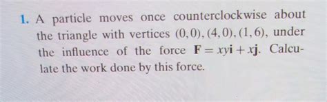 solved 1 a particle moves once counterclockwise about the