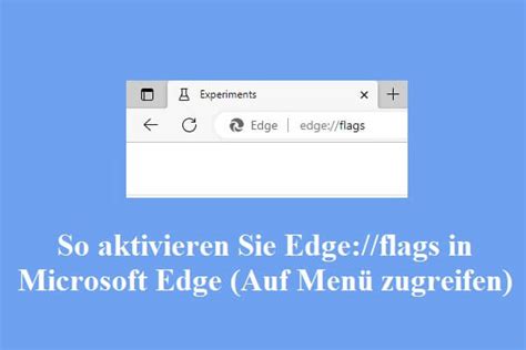 So Aktivieren Sie Edgeflags In Microsoft Edge Auf Menü Zugreifen