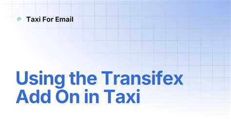 Using The Transifex Add On In Taxi Taxi For Email
