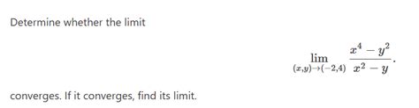 Solved Determine Whether The Limit Limxy→−24x2−yx4−y2