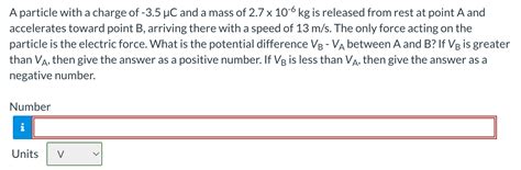 Solved A particle with a charge of μC and a mass of Chegg com