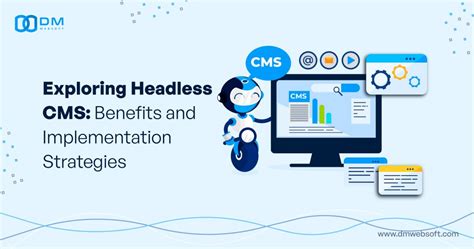 Exploring Headless Cms Benefits And Implementation Strategies Dm