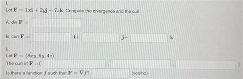 solved let f 1xi 2yj 7zk compute the divergence and the