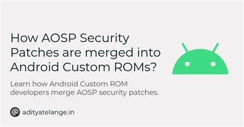Merging Aosp Security Patches Into Custom Roms Aditya Telange